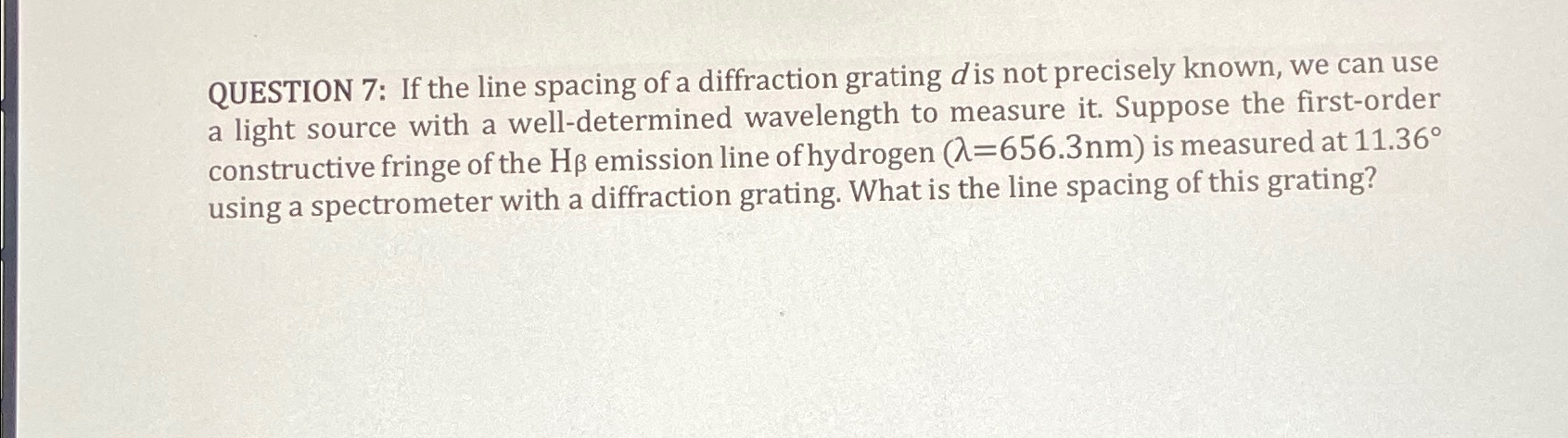 Solved QUESTION 7: If the line spacing of a diffraction | Chegg.com