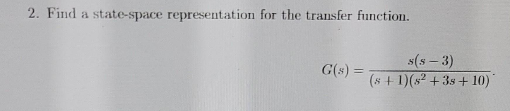Solved 2. Find a state-space representation for the transfer | Chegg.com