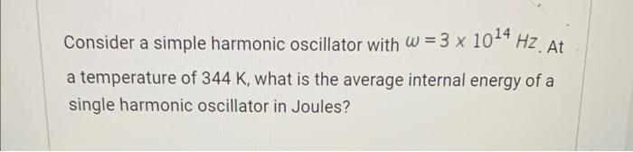 Solved Consider a simple harmonic oscillator with ω=3×1014 | Chegg.com