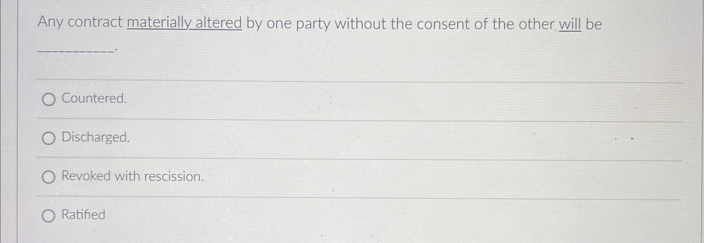 Solved Any contract materially altered by one party without | Chegg.com