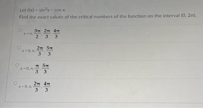 Solved Let f(x) = sinx - COS X. Find the exact values of the | Chegg.com