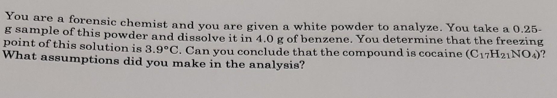 Solved You are a forensic chemist and you are given a white | Chegg.com
