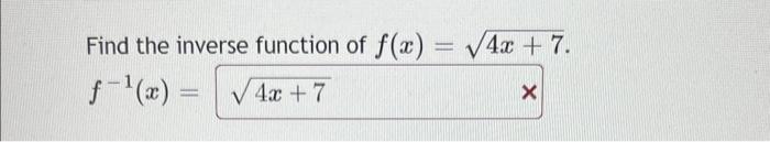 Solved Find the inverse function of f(x)=4x+7 f−1(x)= | Chegg.com