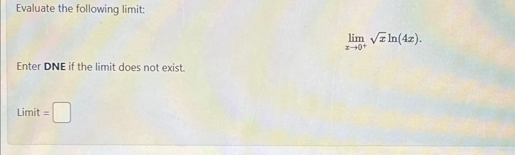 Solved Evaluate the following limit:limx→0+x2ln(4x).Enter | Chegg.com