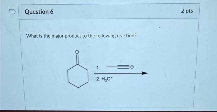 Solved Question 6 2 pts What is the major product to the | Chegg.com