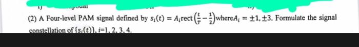 Solved 2 A Four Level Pam Signal Defined By Si T Ai Rect