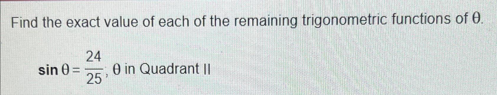 Solved Find the exact value of each of the remaining | Chegg.com