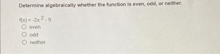 Solved Determine algebraically whether the function is even, | Chegg.com