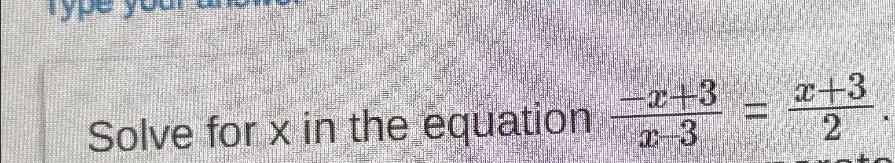 Solved Solve for x ﻿in the equation -x+3x-3=x+32 | Chegg.com