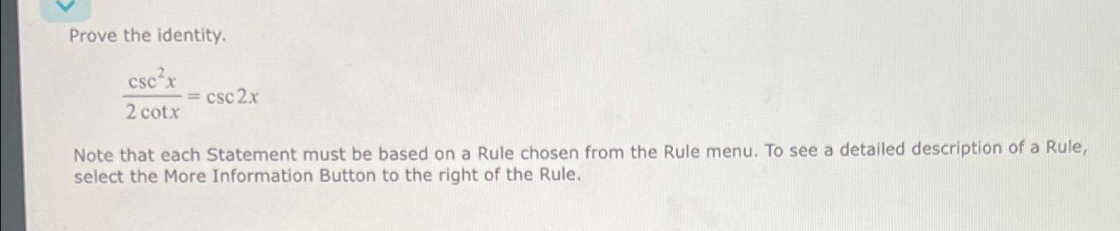 Solved Prove the identity.csc2x2cotx=csc2xNote that each | Chegg.com