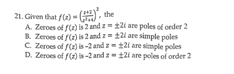 Solved Given that f(z)=(z+2z2+4)2, ﻿theA. ﻿Zeroes of f(z) | Chegg.com