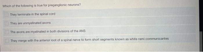 Solved Which of the following is true for preganglionic | Chegg.com