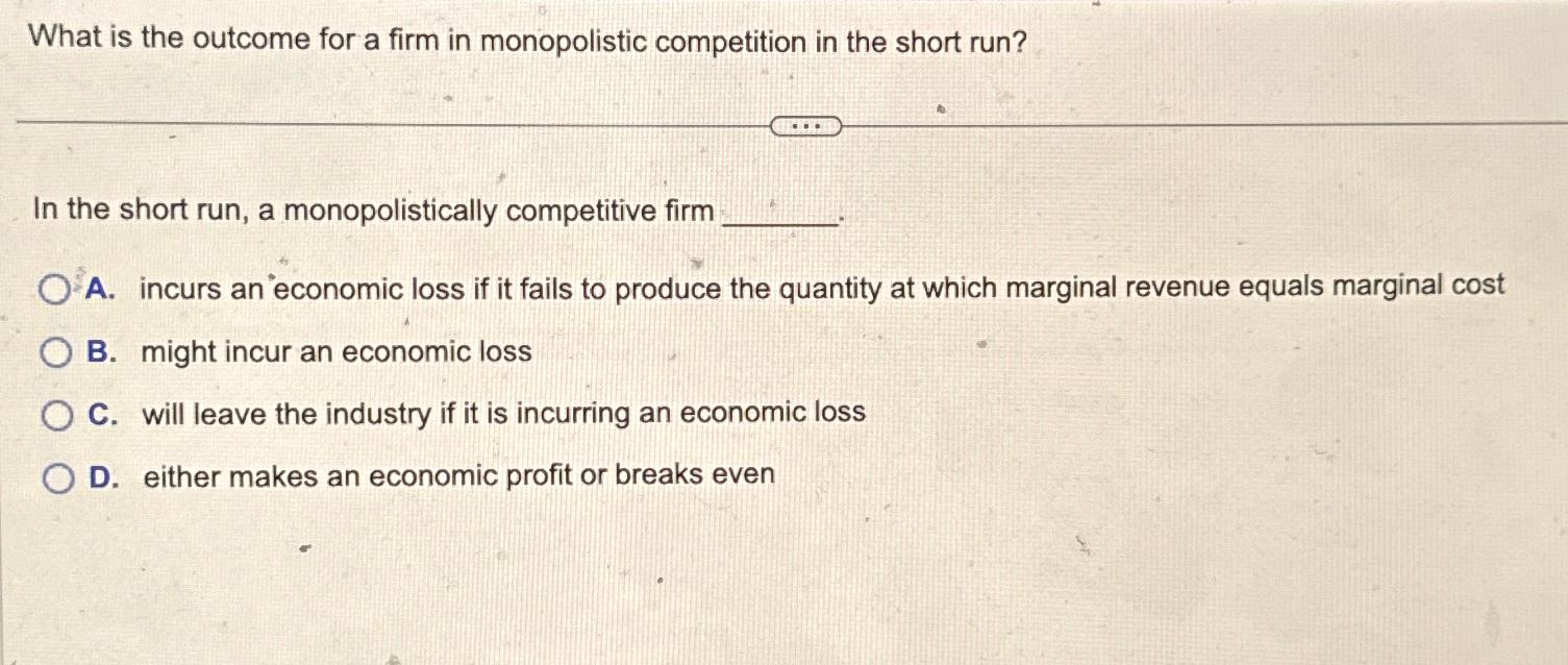 Solved What is the outcome for a firm in monopolistic | Chegg.com