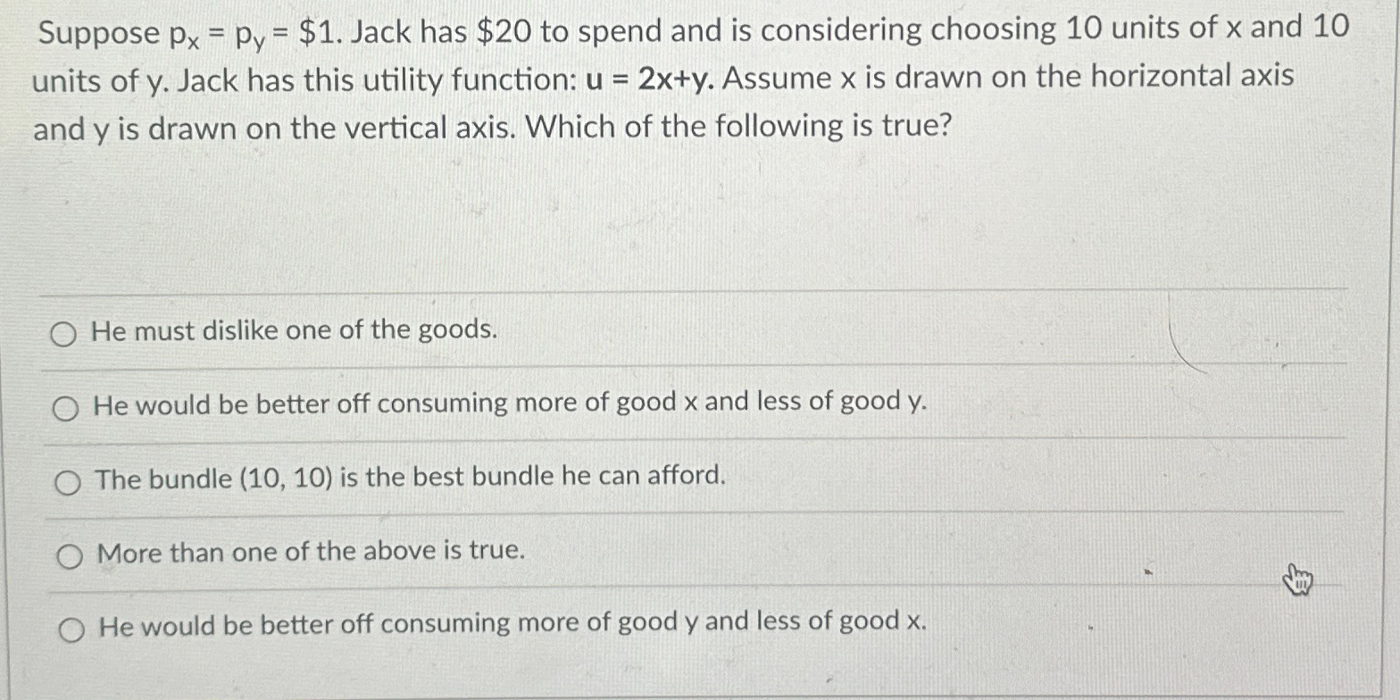Solved Suppose px=py=$1. ﻿Jack has $20 ﻿to spend and is | Chegg.com