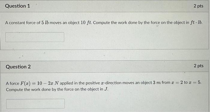 Solved A constant force of 5lb moves an object 10ft. Compute | Chegg.com