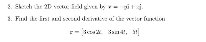 Solved 2. Sketch the 2D vector field given by v=−yi+xj. 3. | Chegg.com