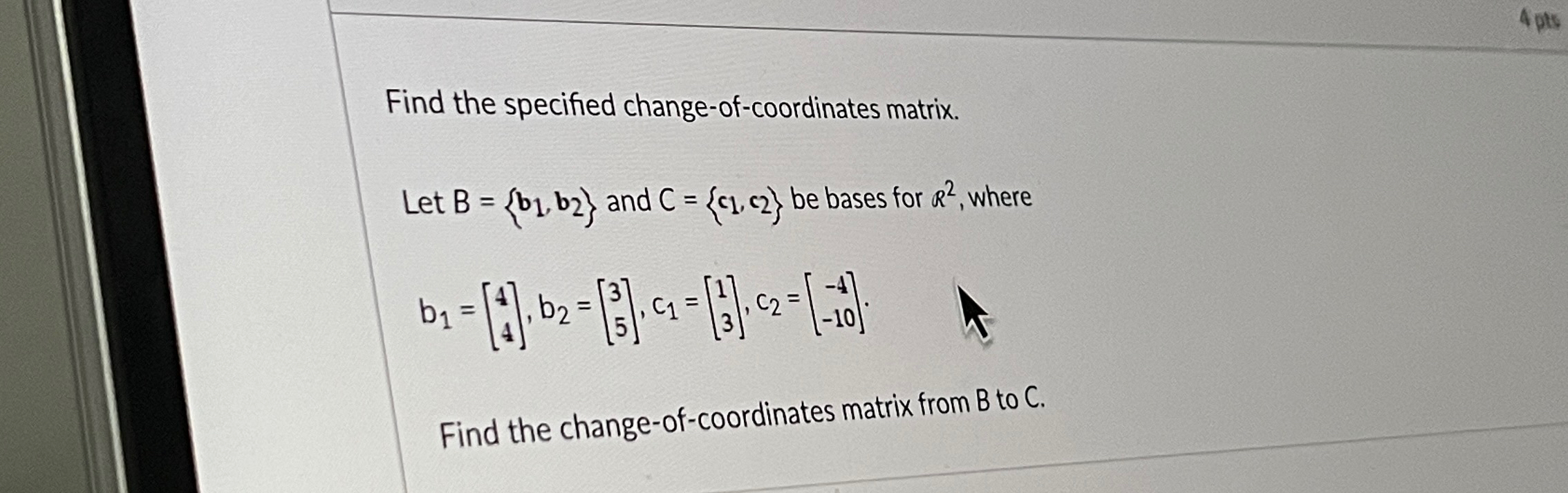 Solved Find the specified change-of-coordinates matrix.Let | Chegg.com