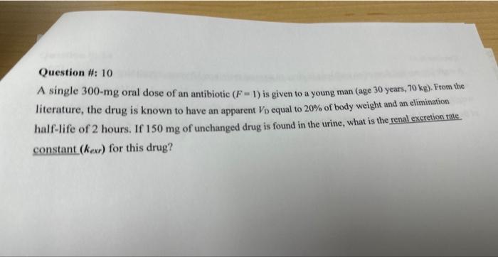 Solved Question \#: 10 A single 300-mg oral dose of an | Chegg.com