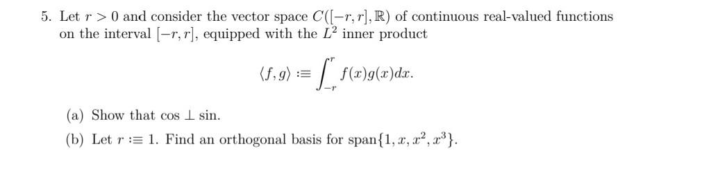 Solved Let r>0 and consider the vector space C([−r,r],R) of | Chegg.com