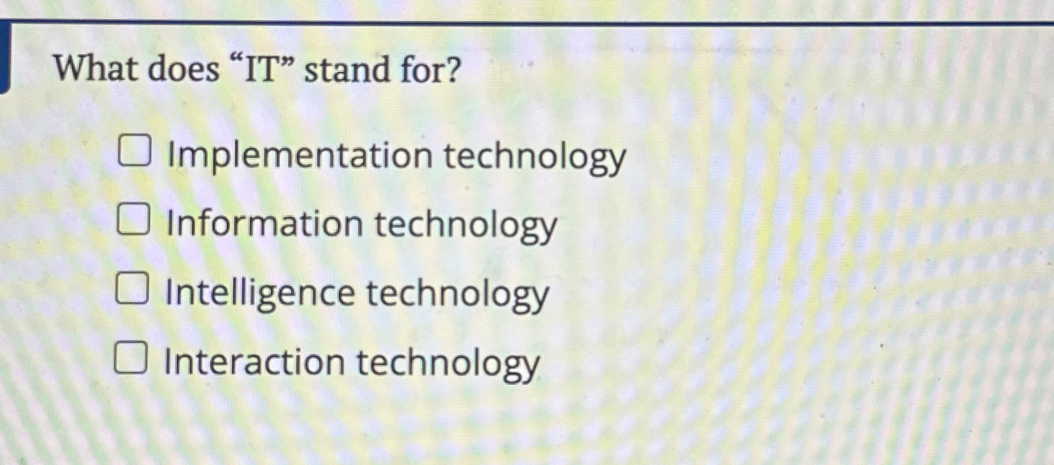 Solved What does "IT" ﻿stand for?Implementation | Chegg.com