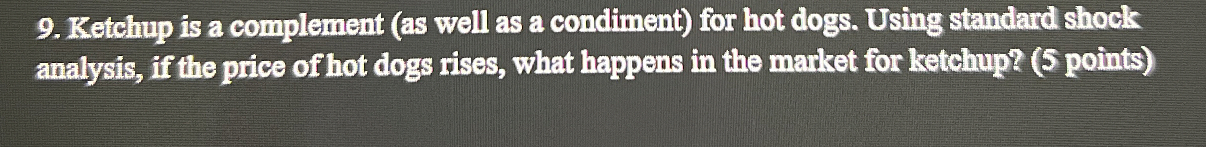 Solved Ketchup is a complement (as well as a condiment) ﻿for | Chegg.com