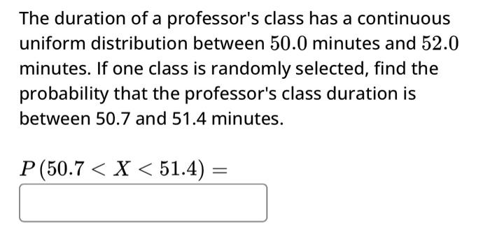 Solved The duration of a professor's class has a continuous | Chegg.com