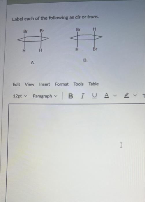 Solved Label each of the following as cis or trans. | Chegg.com