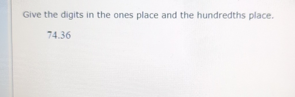 Give the digits in the ones place and the hundredths | Chegg.com