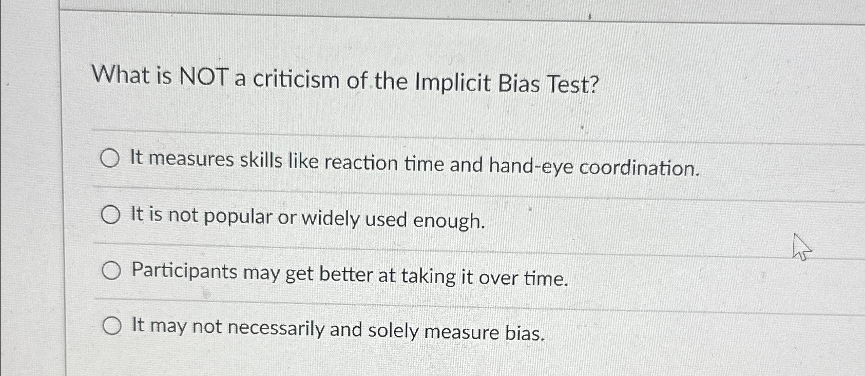Solved What is NOT a criticism of the Implicit Bias Test?It | Chegg.com
