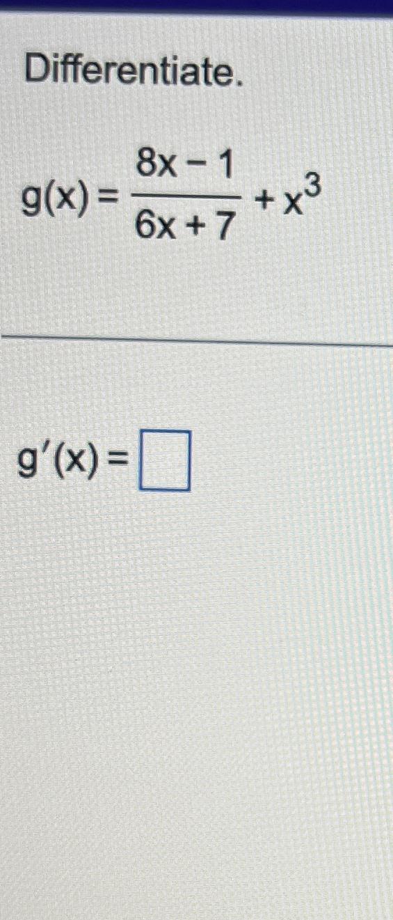 Solved Differentiate.g(x)=8x-16x+7+x3g'(x)= | Chegg.com