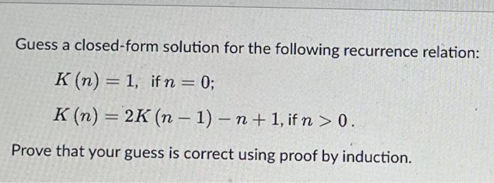 Solved Guess a closed-form solution for the following | Chegg.com