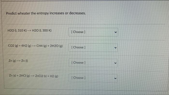 Solved Predict wheater the entropy increases or decreases. | Chegg.com