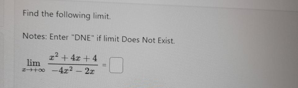 Solved Find the following limit.Notes: Enter "DNE" if limit | Chegg.com