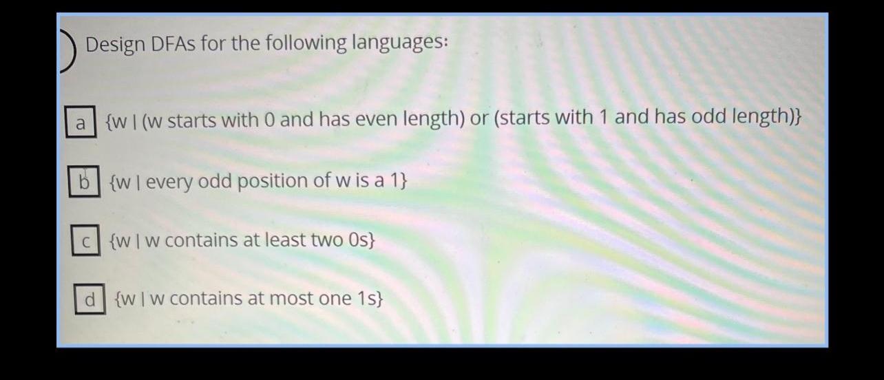 Solved Design DFAs for the following languages:{w I (w | Chegg.com