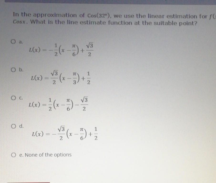 Solved In the approximation of Cos(32"), we use the linear | Chegg.com