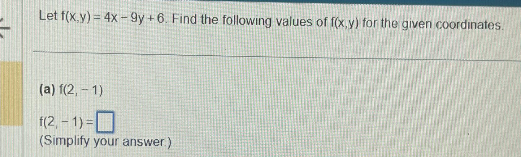Solved Let f(x,y)=4x-9y+6. ﻿Find the following values of | Chegg.com