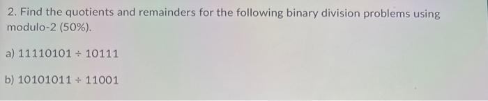 Solved 2. Find the quotients and remainders for the | Chegg.com