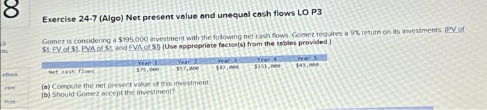 Solved Exercise 24-7 (Algo) Net present value and unequal | Chegg.com