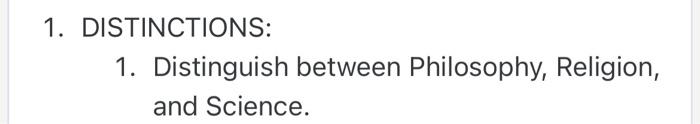 Solved 1. DISTINCTIONS: 1. Distinguish between Philosophy, | Chegg.com