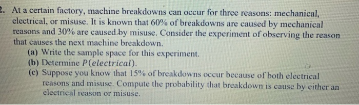 Solved 2. At a certain factory, machine breakdowns can occur | Chegg.com