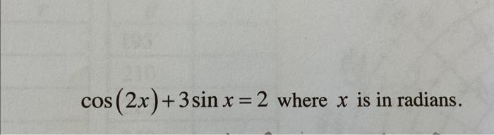 Solved cos(2x)+3sinx=2 where x is in radians. | Chegg.com