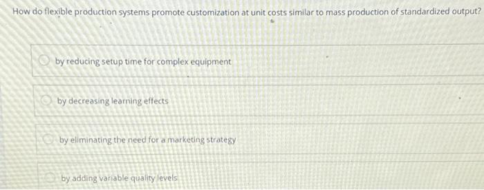 Solved How Do Flexible Production Systems Promote