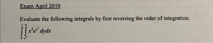 Solved Evaluate the following integrals by first reversing | Chegg.com
