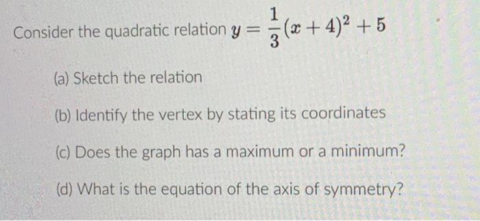Solved Consider the quadratic relation y=31(x+4)2+5 (a) | Chegg.com