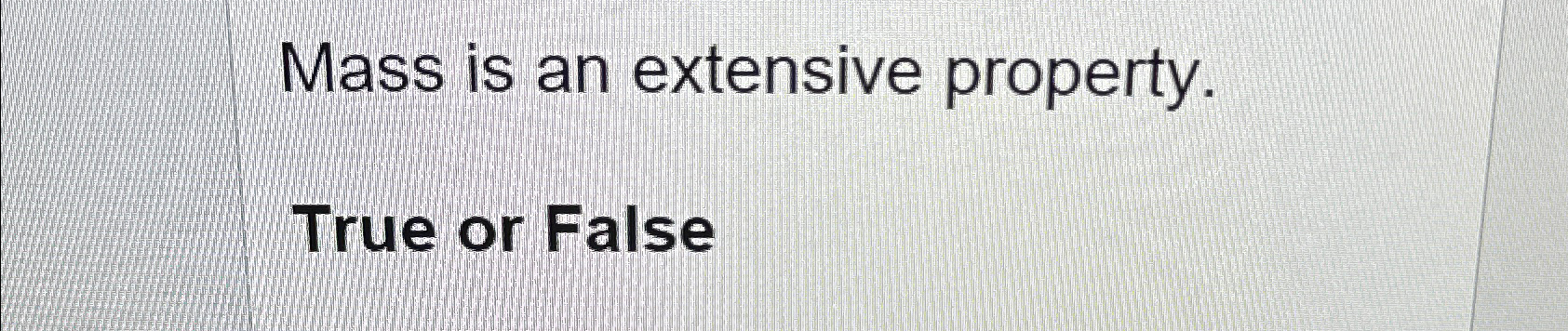 Solved Mass is an extensive property.True or False | Chegg.com