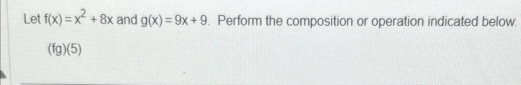 Solved Let f(x)=x2+8x ﻿and g(x)=9x+9. ﻿Perform the | Chegg.com