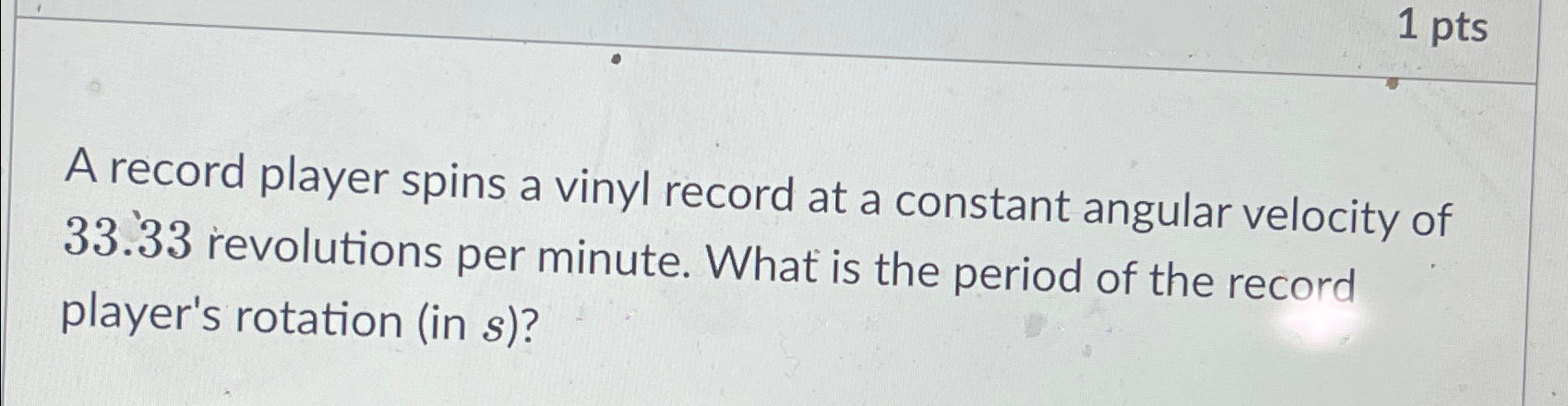 Solved 1 ﻿ptsA record player spins a vinyl record at a | Chegg.com