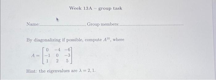 Solved By diagonalizing if possible, compute A^10, where A = | Chegg.com