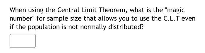 Solved When using the Central Limit Theorem, what is the | Chegg.com