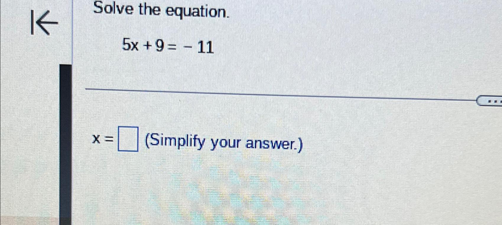 Solved Solve the equation.5x+9=-11x=, (Simplify your | Chegg.com